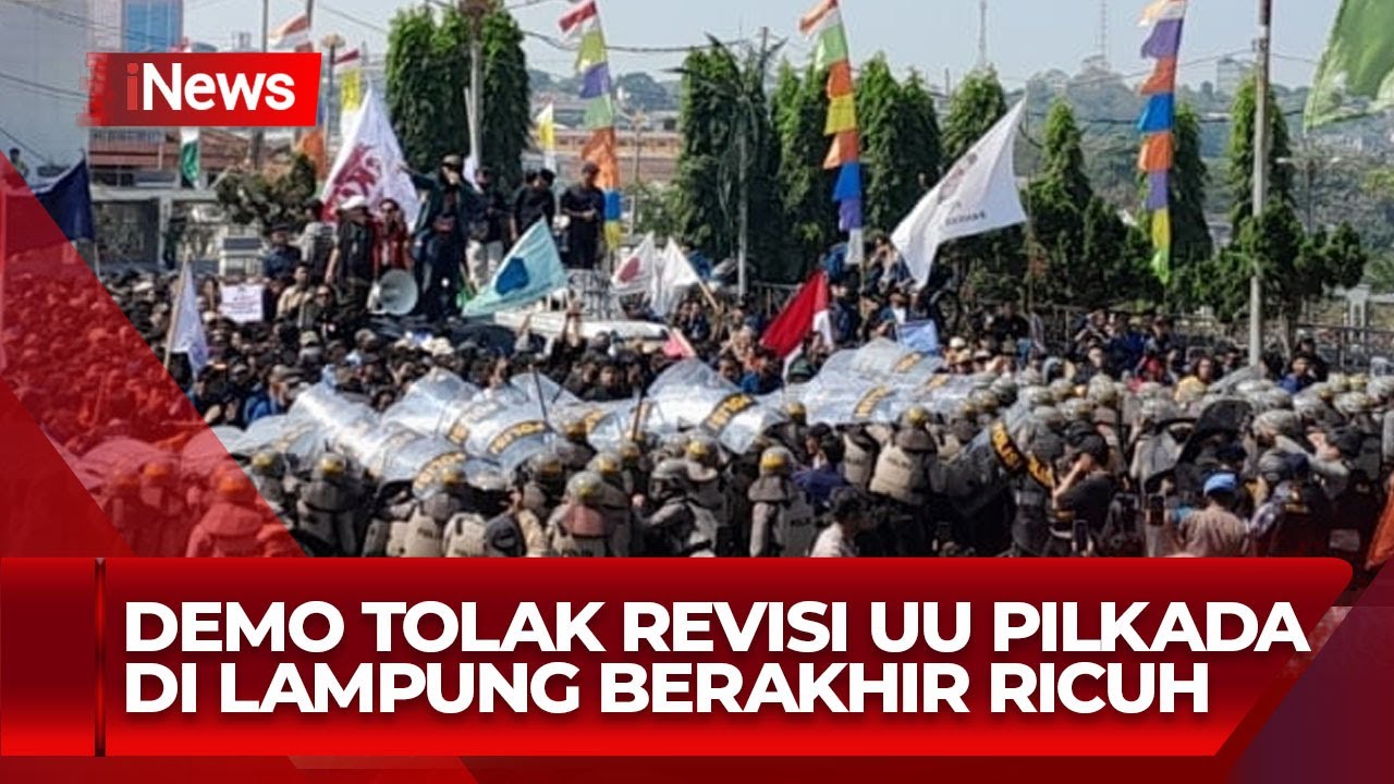 Ricuh, Mahasiswa Demo Tolak RUU Pilkada di Depan Gedung DPRD Lampung ...