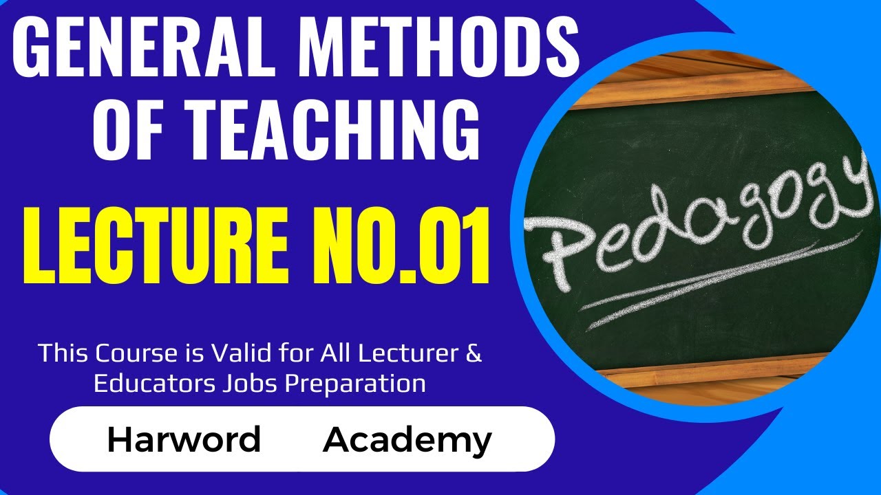 Lecture No.01-General Methods of Teaching || What is Teaching ...