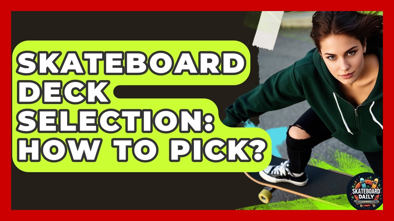 Skateboard Deck Selection: How To Pick? - Skateboard Daily - YouTube