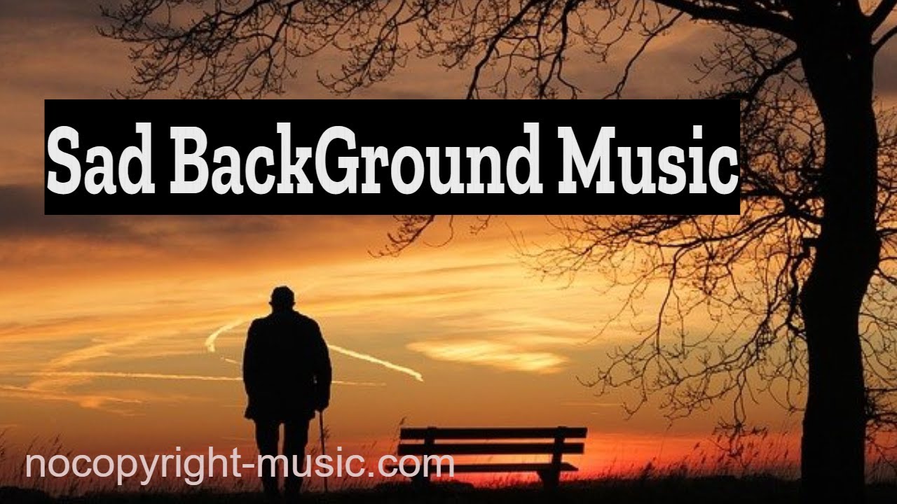 Sad Background Music No Copyright | Royalty Free Sad Background Music ...