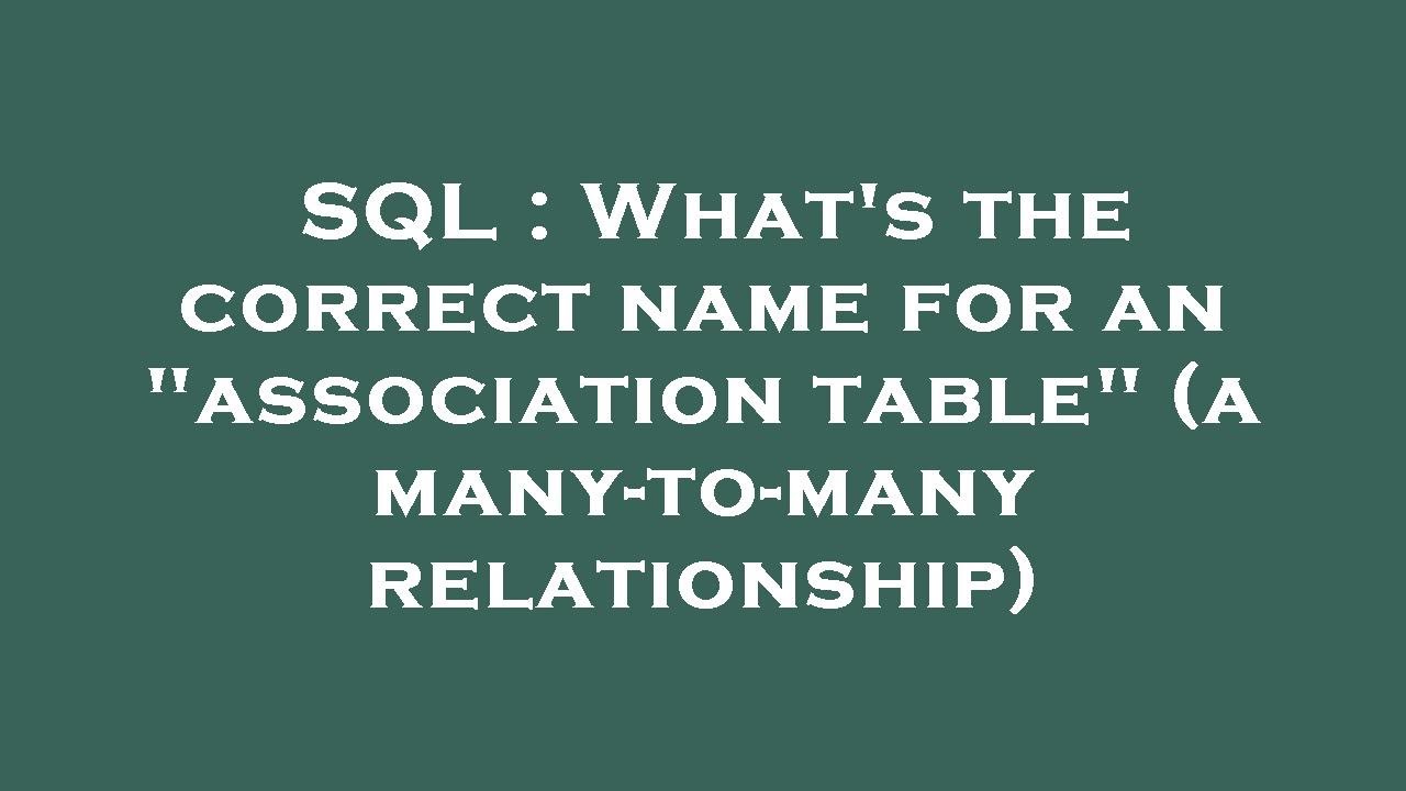 SQL : What's the correct name for an "association table" (a many-to ...