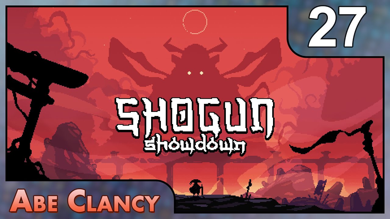 Blade Perfect - #27 - Abe Clancy Plays: Shogun Showdown - YouTube
