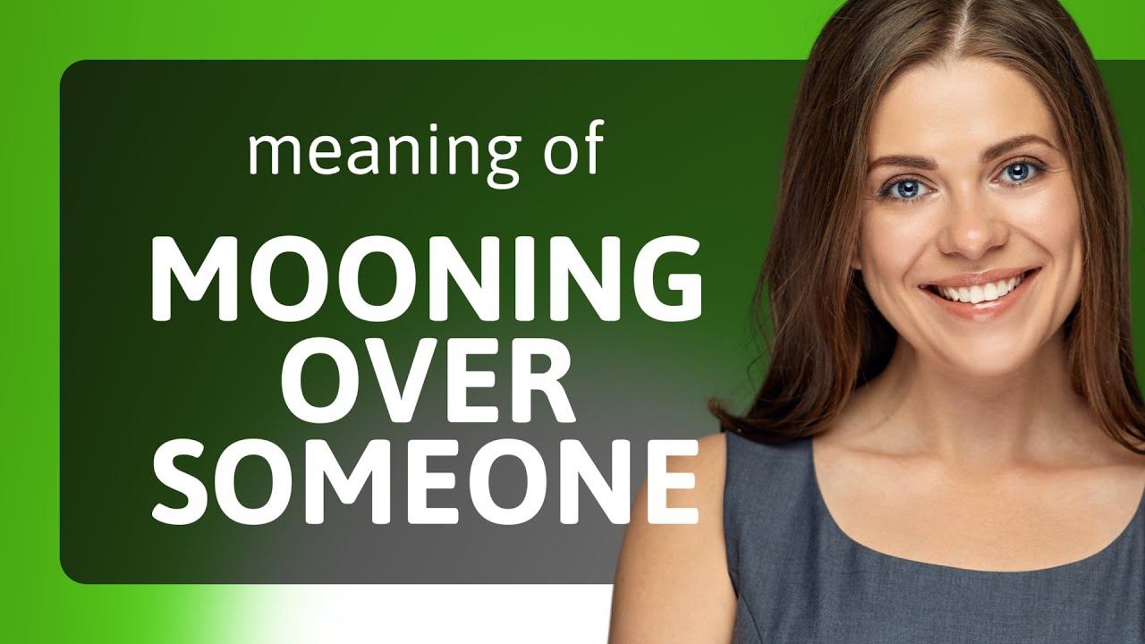 Understanding "Mooning Over Someone": A Deep Dive - YouTube