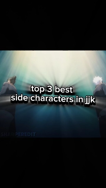 top 3 best side characters in jjk #animeedit #jjk #jjkedit #anime #edit ...