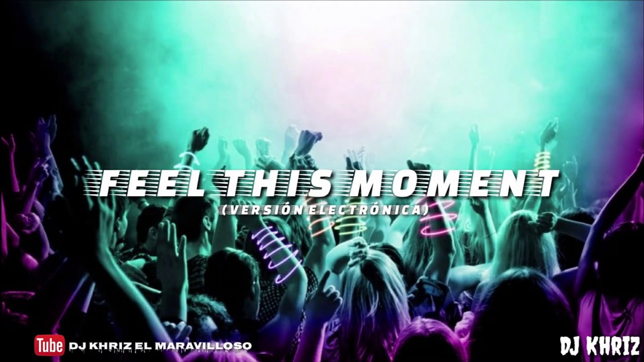 DJ Khriz - Feel This Moment (Versión Electrónica) (Pitbull Ft Christina ...