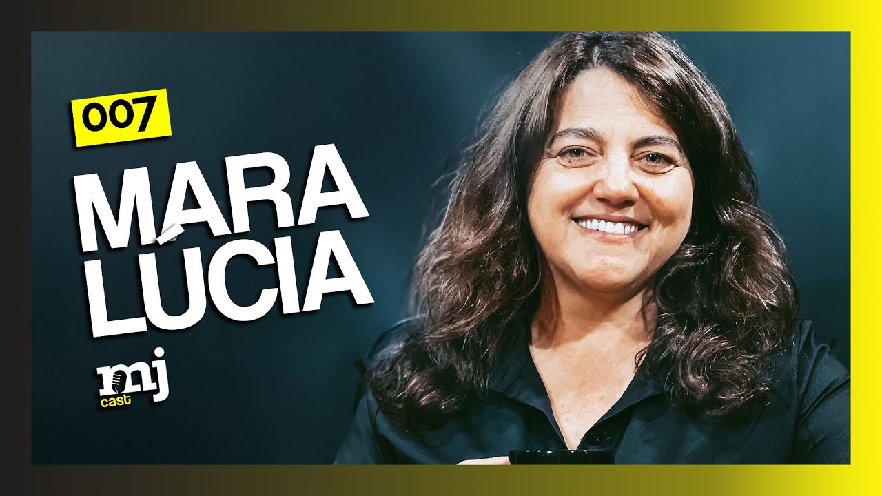 MARA LÚCIA | MJ Cast #007 - YouTube