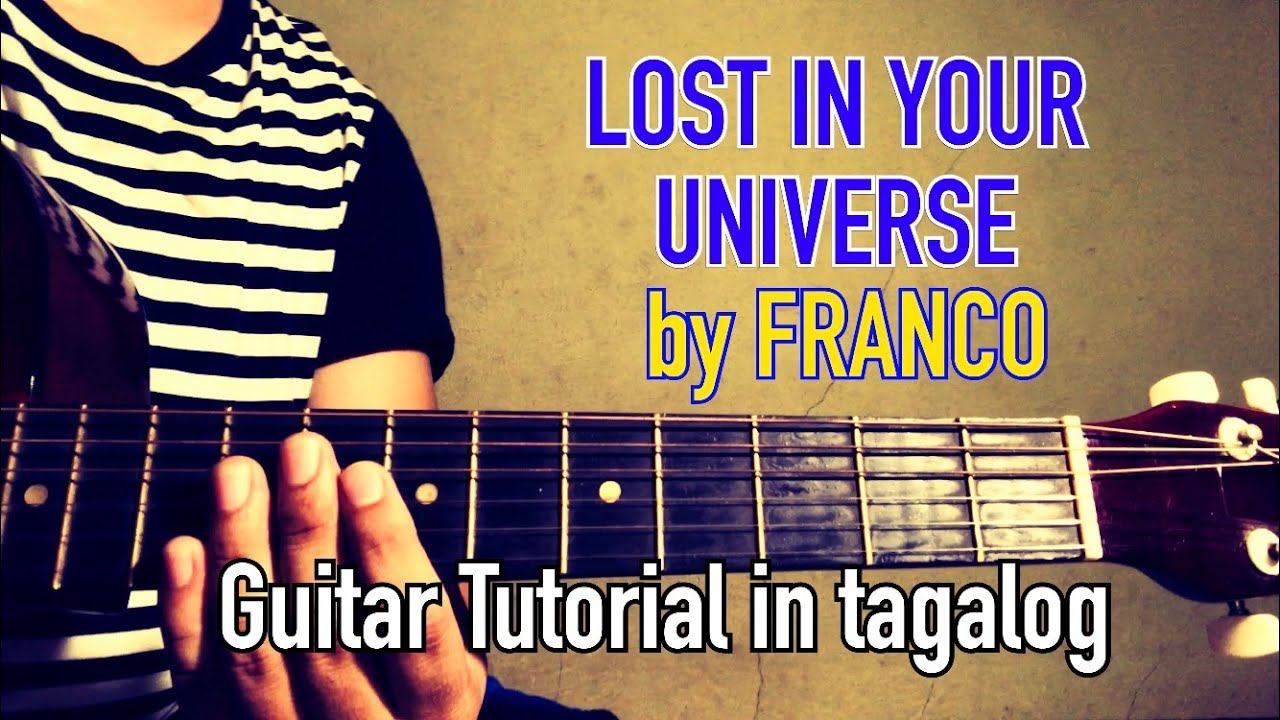 FRANCO - LOST IN YOUR UNIVERSE Guitar Tutorial (in TAGALOG) - YouTube