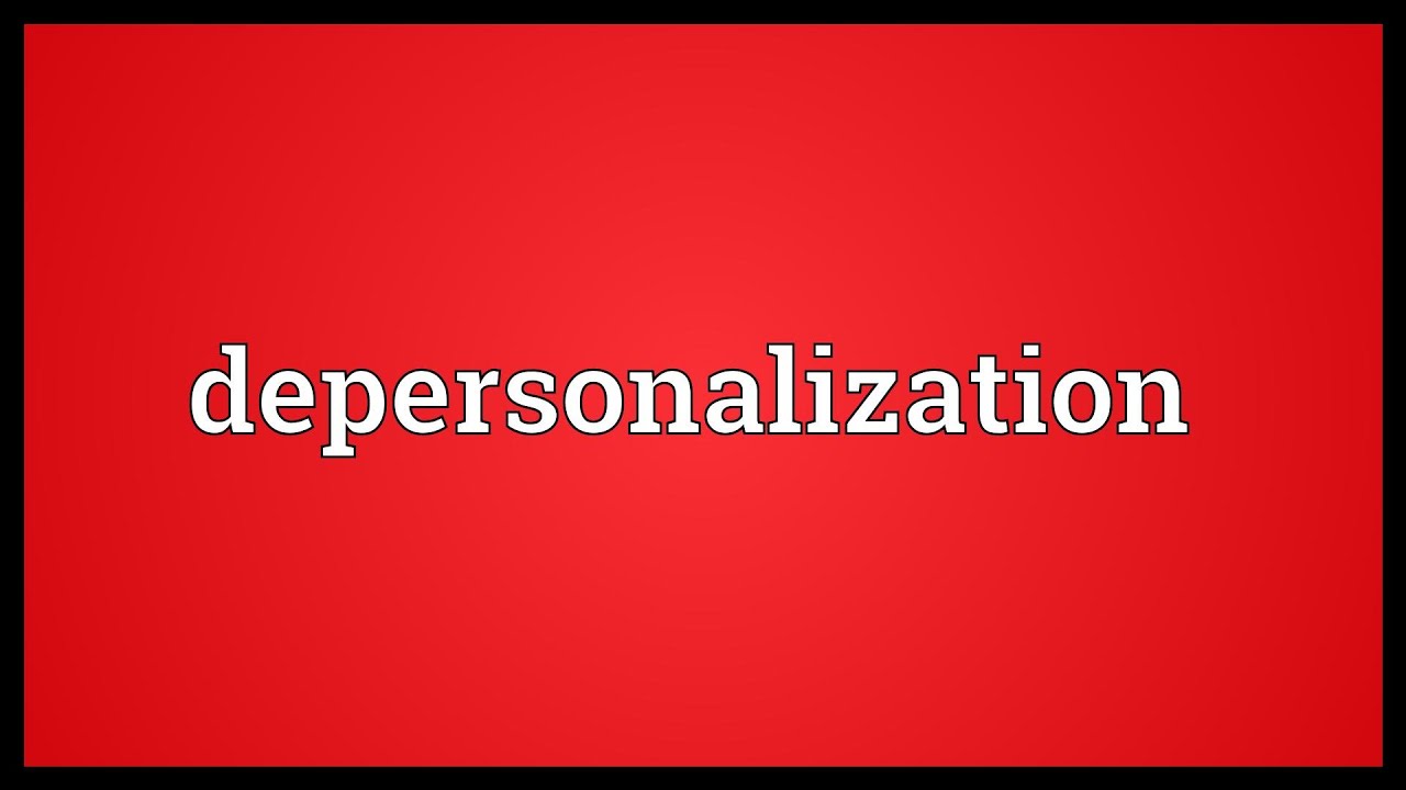 Depersonalization Meaning - YouTube