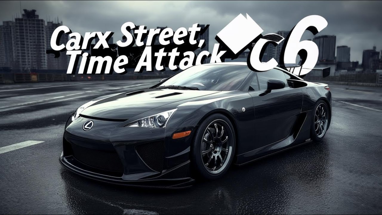 CarX Street PC | Time Attack C6 | Lexus LFA LFL with TUNE - YouTube