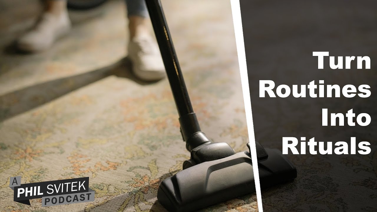 Turn Routines Into Rituals To Make The Mundane Maintenance Tasks ...
