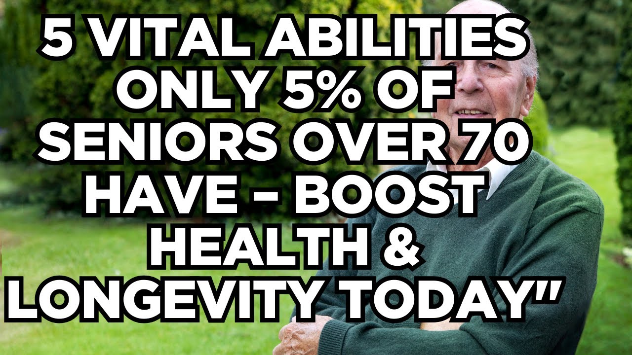 "5 Vital Abilities Only 5% of Seniors Over 70 Have – Boost Health ...