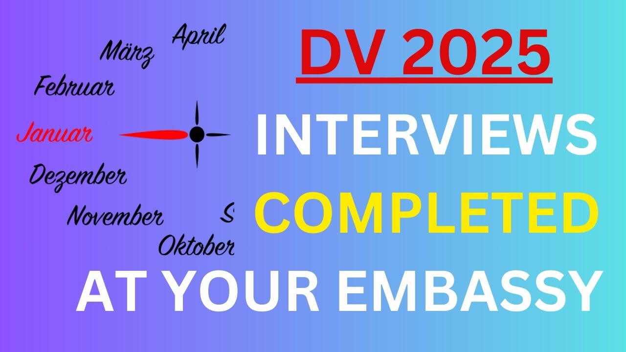 DV 2025: Interviews Completed at Your Embassy - YouTube