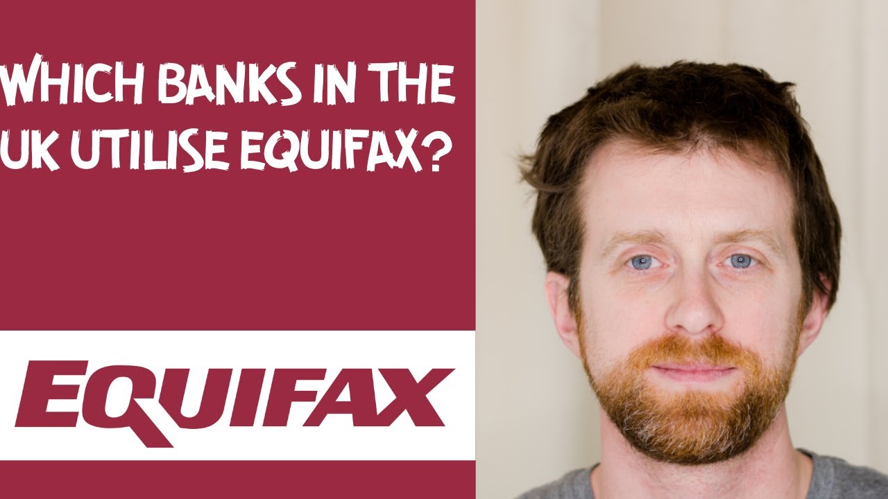Which banks in the UK utilise Equifax? - YouTube