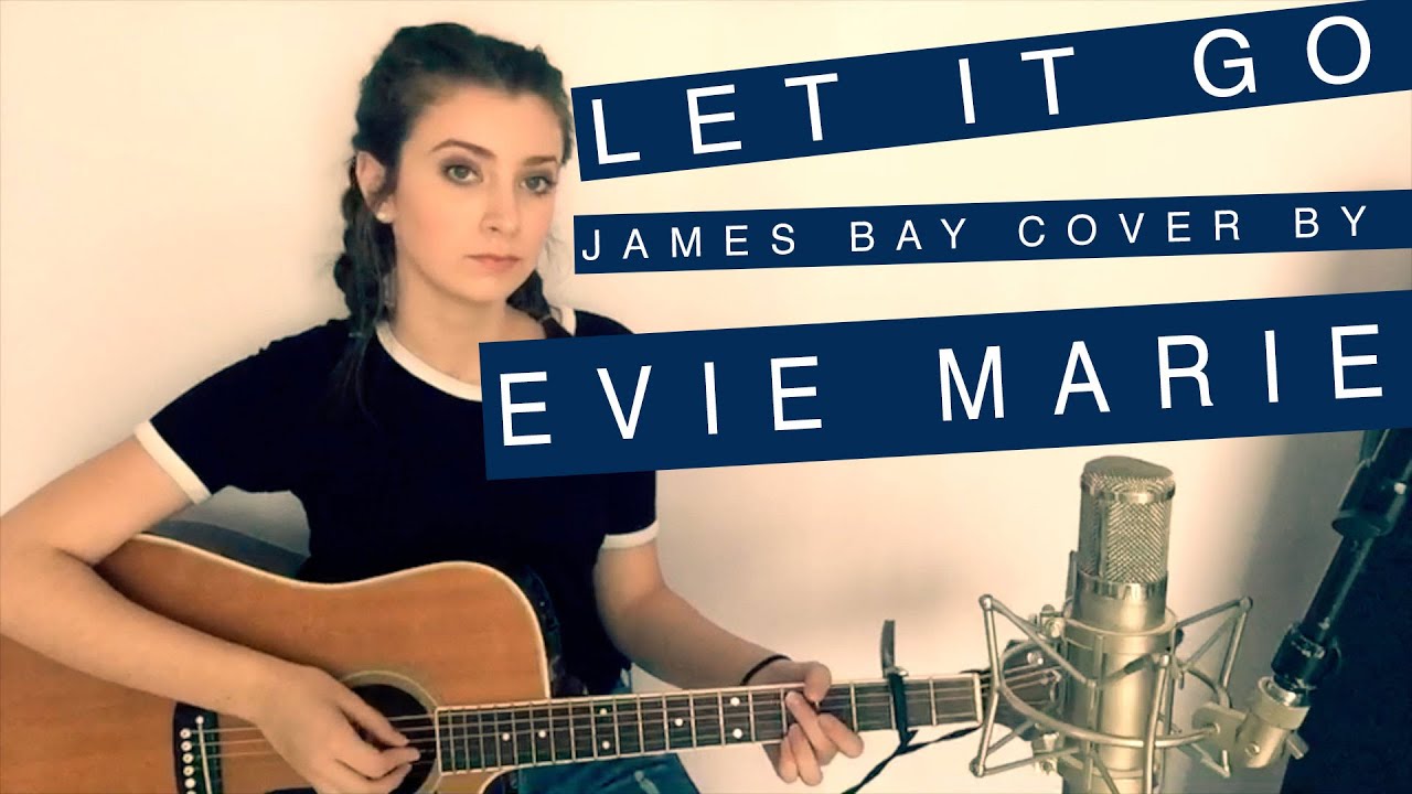 James Bay - 'Let It Go' (cover) by Evie Marie - YouTube