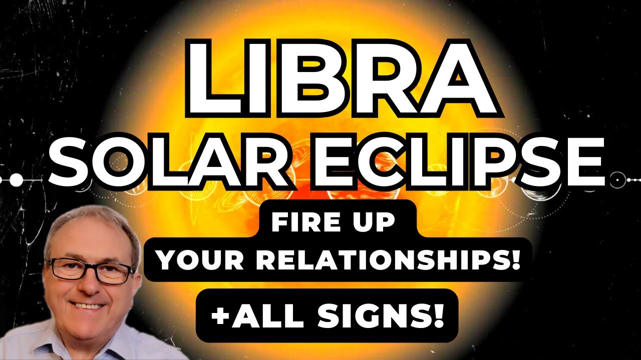 Libra Solar Eclipse - Fire Up Your Relationships! + All Signs - YouTube