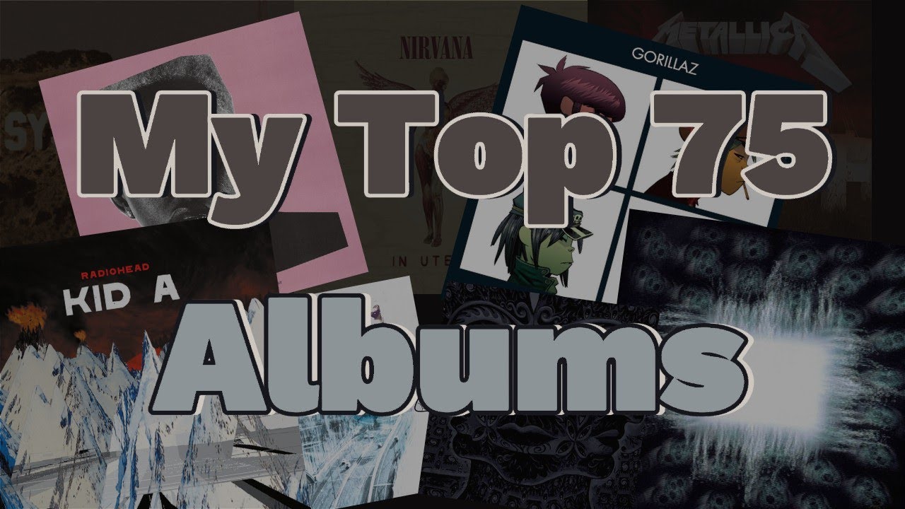 My Top 75 Albums Of All Time! - YouTube