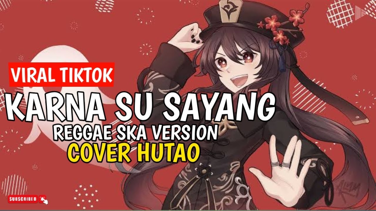 KARNA SU SAYANG (REGGAE SKA VERSION) COVER HUTAO VIRAL TIKTOK 4K HD ...