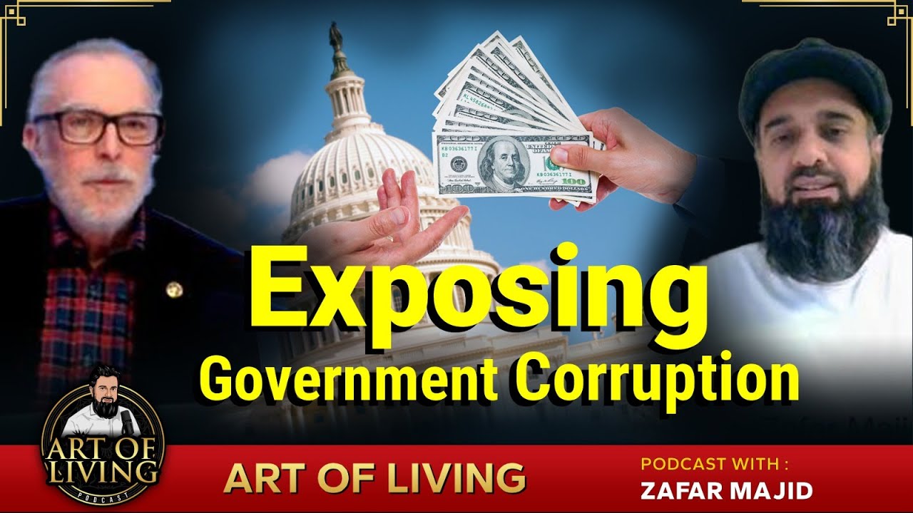 Exposing Government Corruption | ART OF LIVING PODCAST | ZAFAR MAJID ...