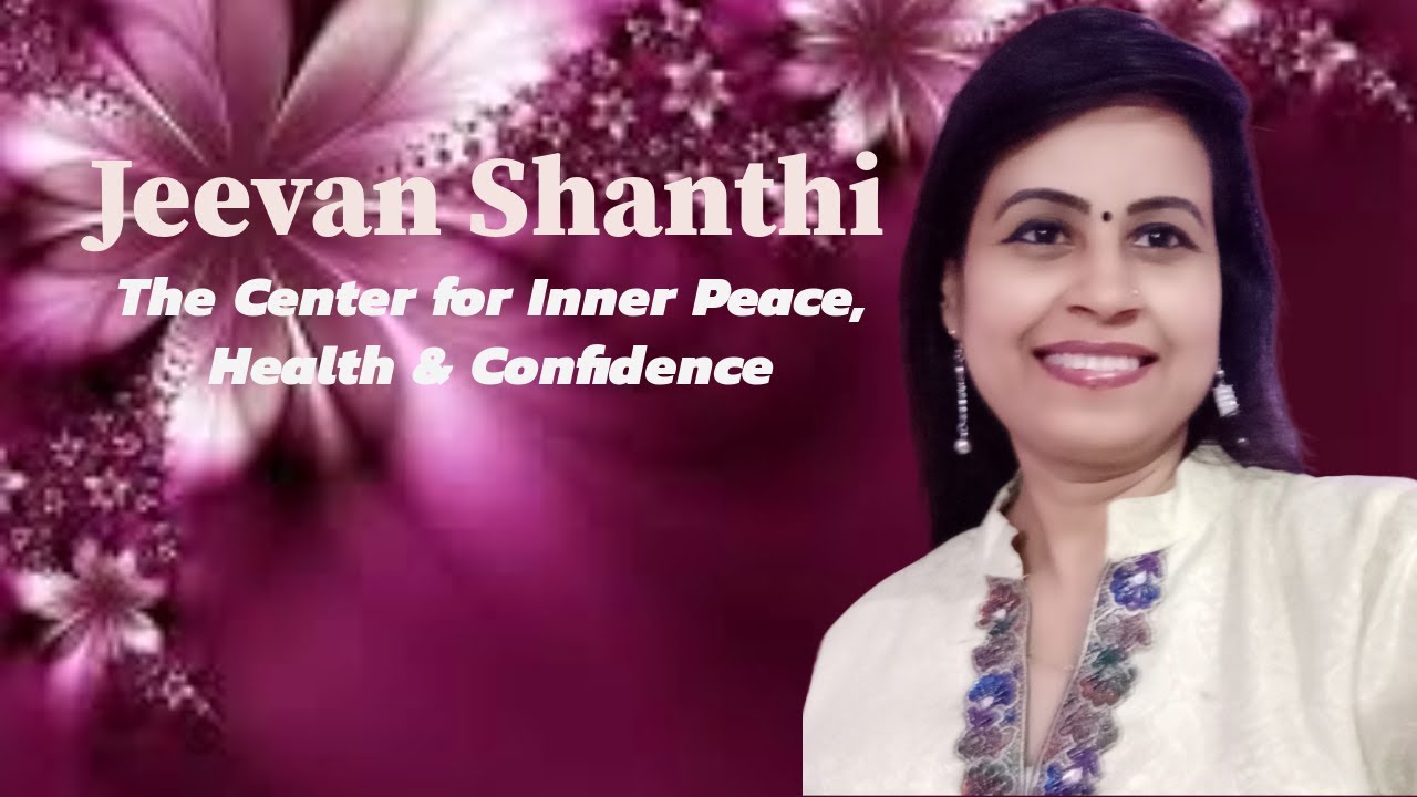 JEEVAN SHANTHI (The Center for Inner Peace, Health & Confidence). - YouTube