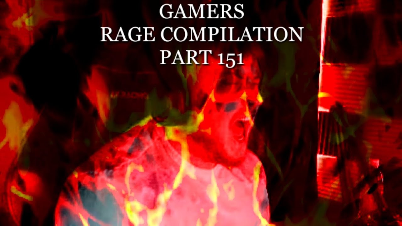 Gamers Rage Compilation Part 151 - YouTube
