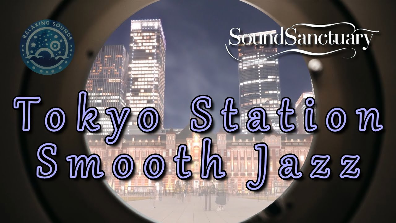 Relaxing Music - Tokyo Station Smooth Jazz - YouTube