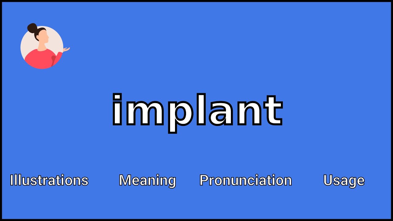 IMPLANT - Meaning and Pronunciation - YouTube