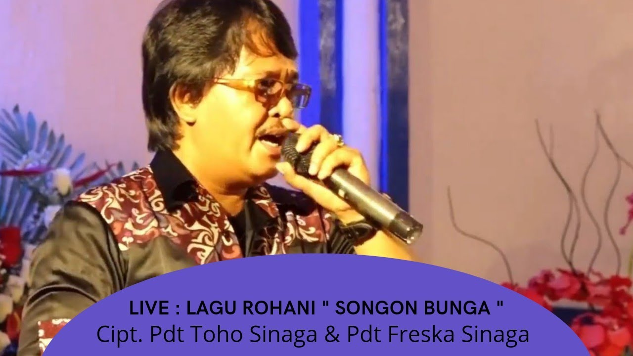 LIVE : Lagu rohani " SONGON BUNGA " Cipt. Pdt Toho Sinaga & Pdt Freska ...