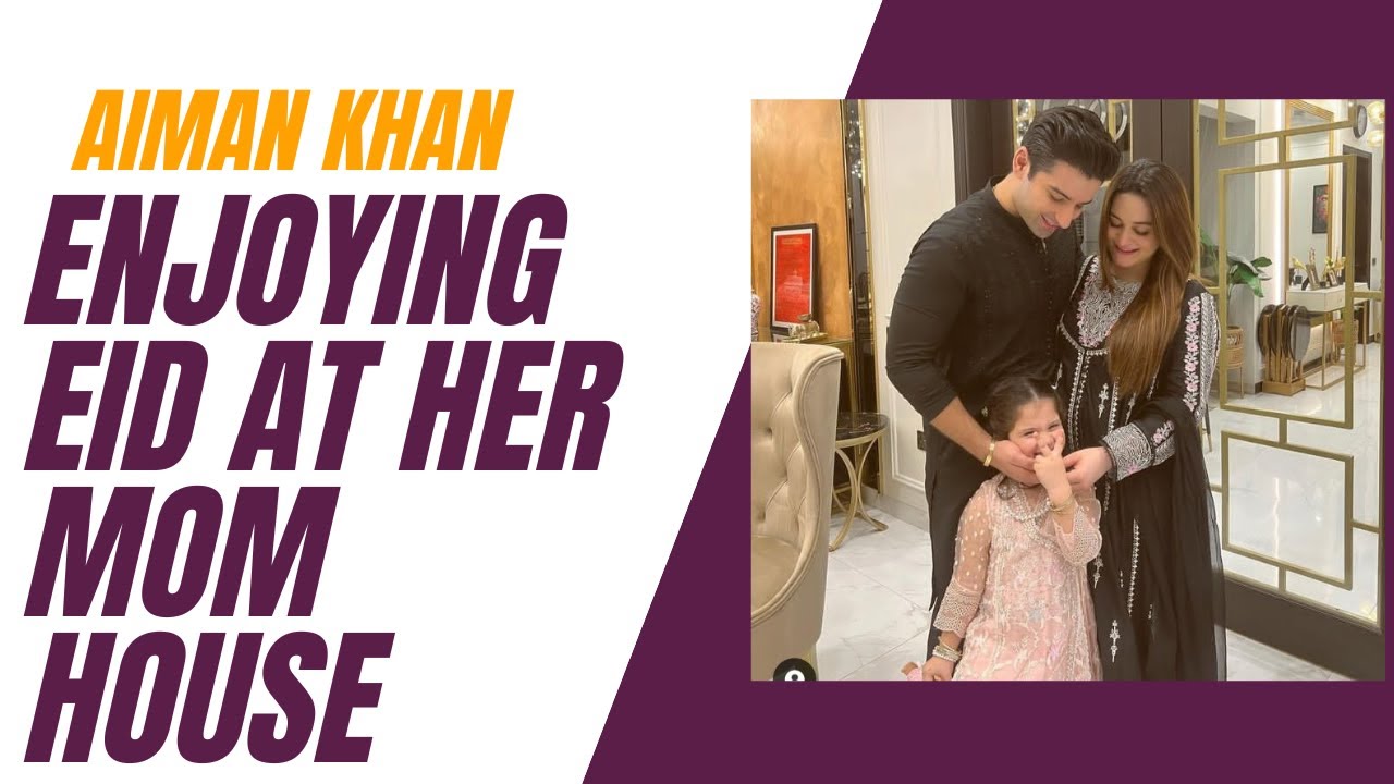 Aiman khan going to her mom house for dawt |amal munib|munib butt - YouTube