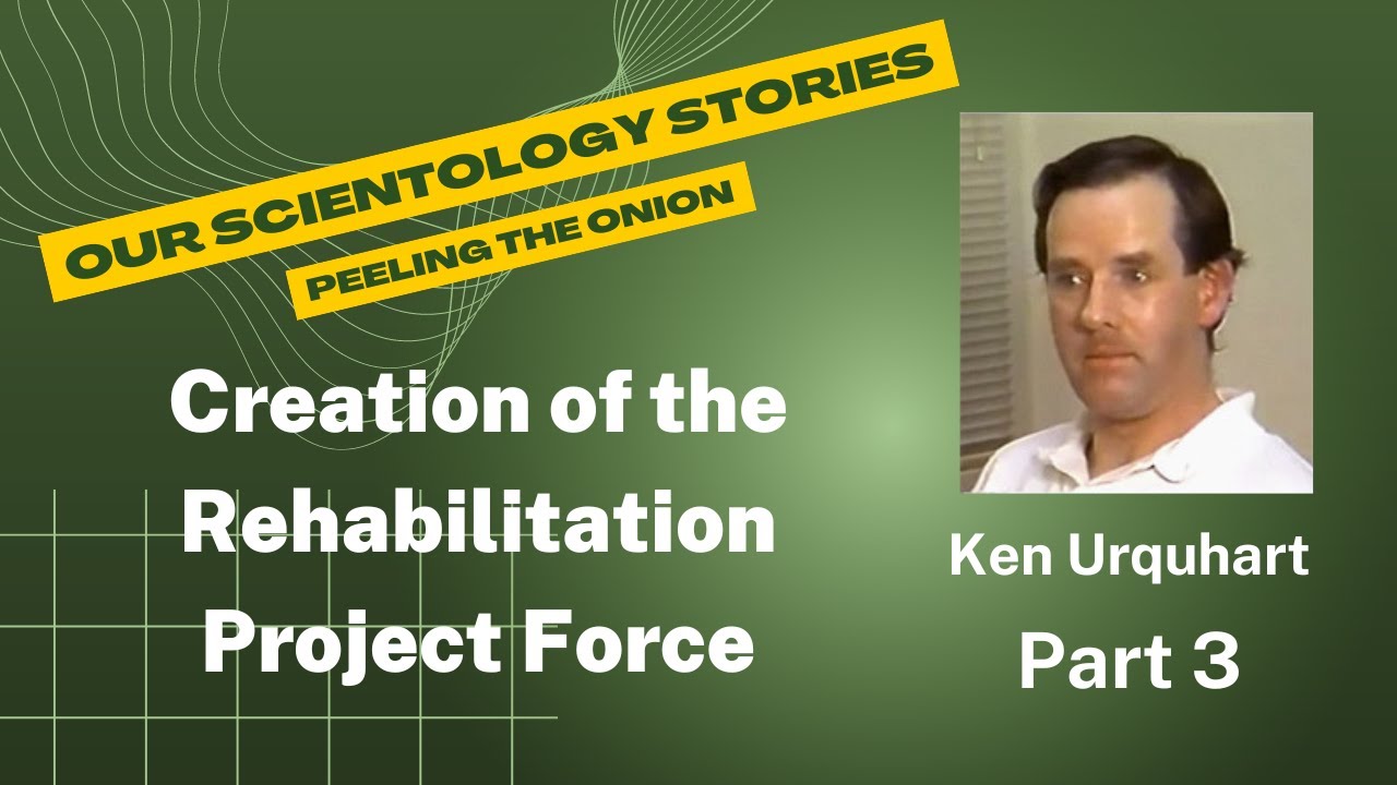 Scientology - Creation of the Rehabilitation Project Force - Ken ...