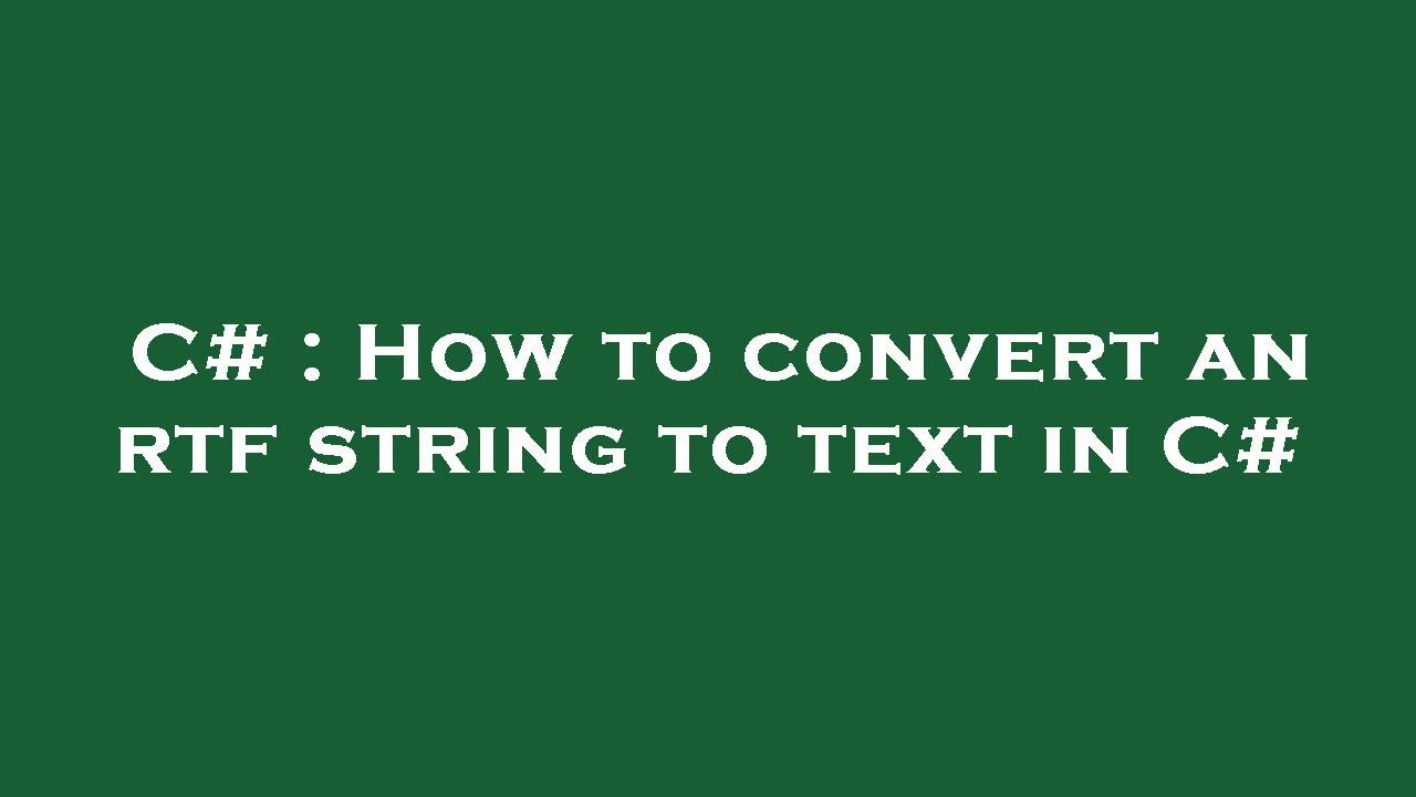 C How To Convert An Rtf String To Text In C YouTube C How To Convert An Rtf String To Text In C YouTube