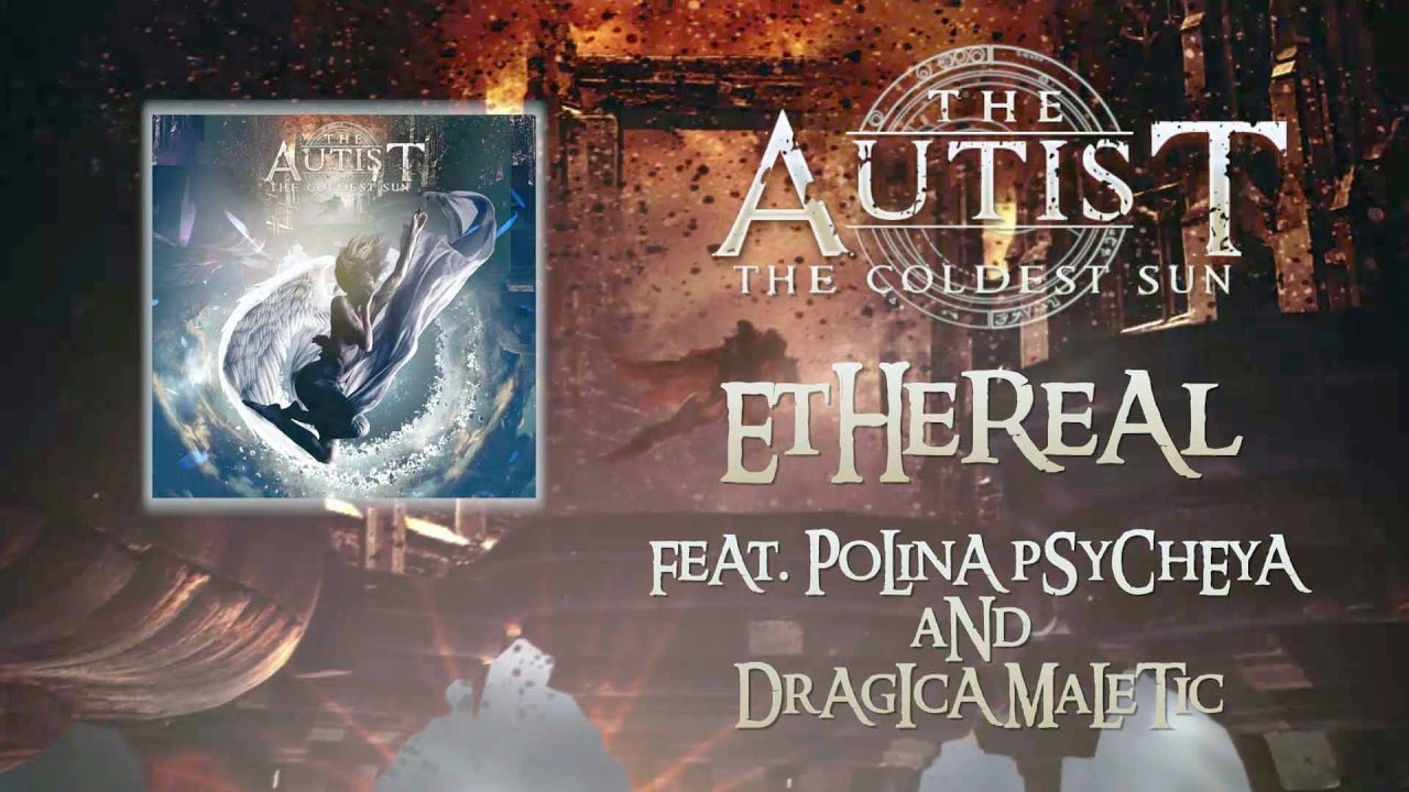 The Autist - Ethereal Feat. Polina Psycheya and Dragica Maletic (2017 Lyric Video) - YouTube