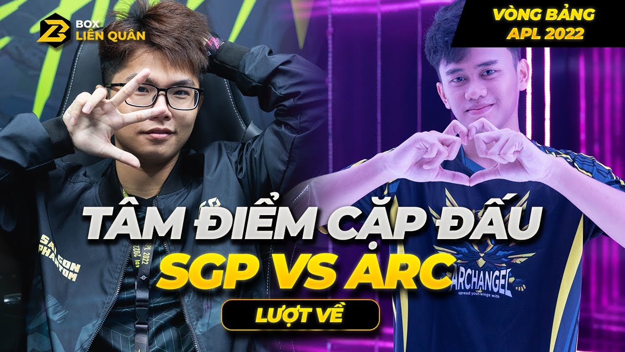 Tâm Điểm Cặp Đấu SGP vs ARC Lượt Về Vòng Bảng APL 2022 | Box Liên Quân ...