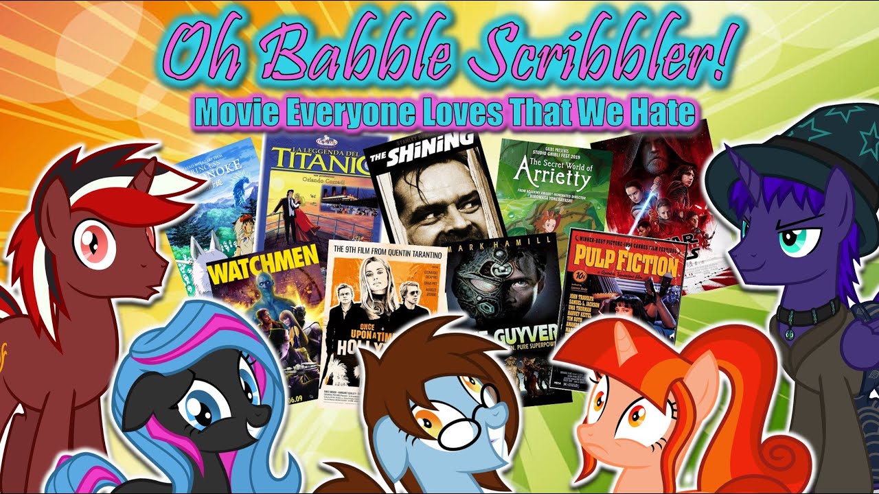 Oh Babble Scribbler! [Podcast] Movies Everyone Loves That We Hate ...