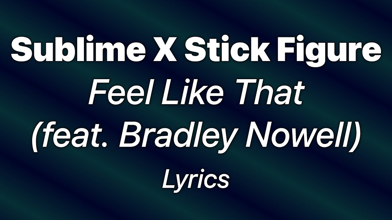 Sublime X Stick Figure – "Feel Like That (feat. Bradley Nowell ...