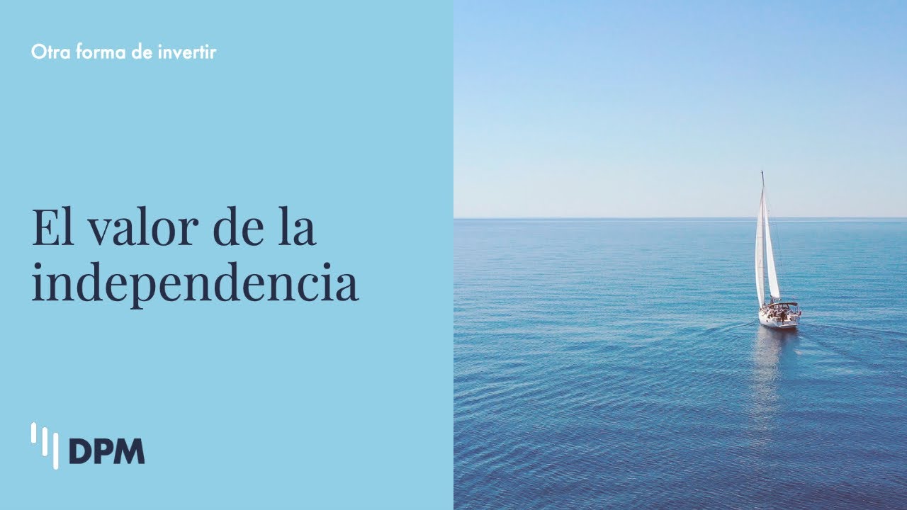DPM Finanzas EAF. El valor de nuestra independencia. - YouTube
