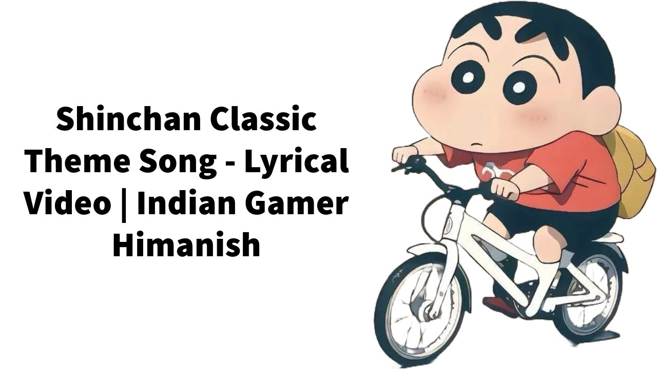Shinchan Classic Theme Song - Lyrical Video | Indian Gamer Himanish ...