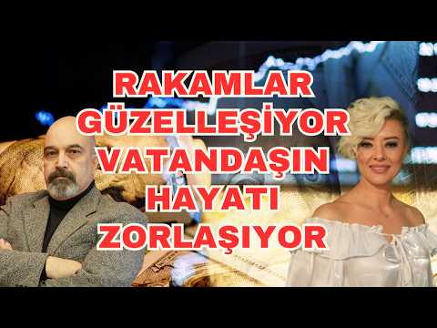 RAKAMLAR GÜZELLEŞİYOR VATANDAŞIN HAYATI ZORLAŞIYOR
