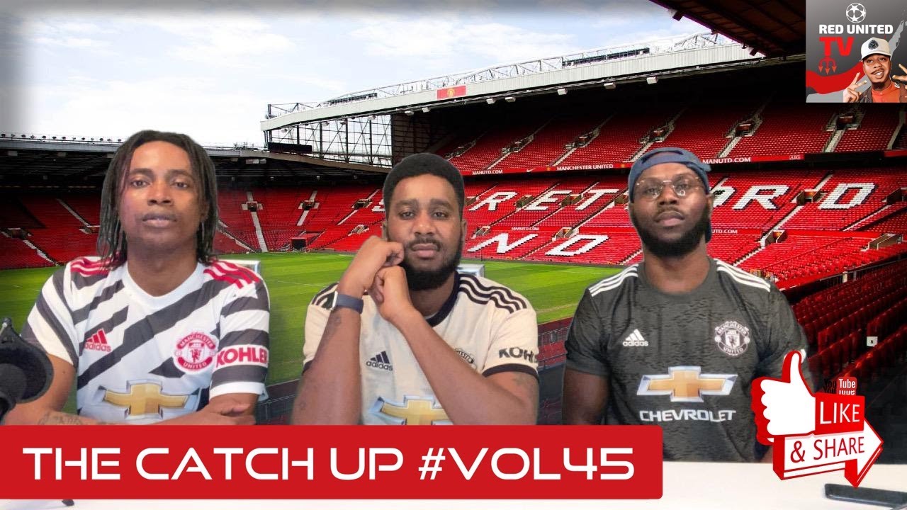 The Catch Up #Vol45 | Manchester United Podcast | Football Daily - YouTube