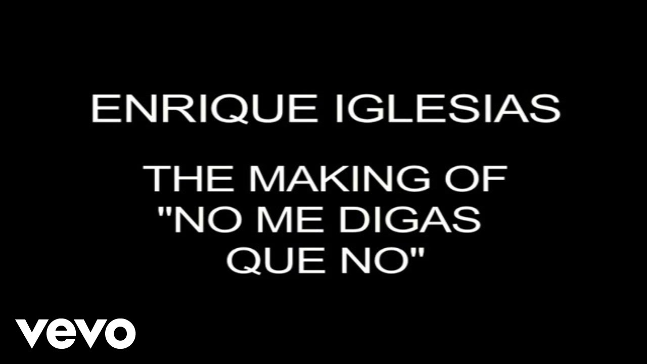 Enrique Iglesias - No Me Digas Que No (Behind The Scenes) ft. Wisin ...