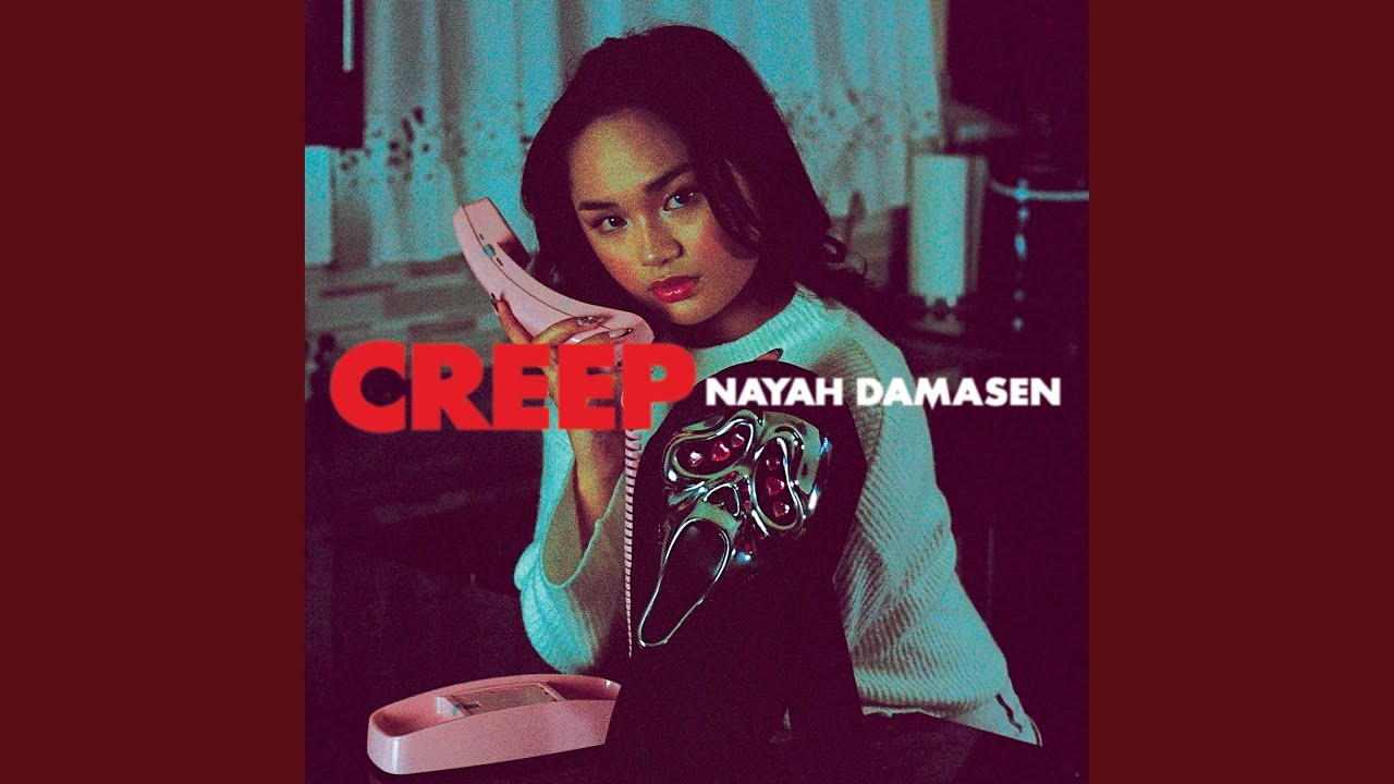 Creep - Nayah Damasen: Song Lyrics, Music Videos & Concerts