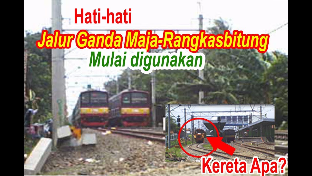 Hati Hati jalur ganda Maja-Rangkasbitung mulai digunakan - YouTube