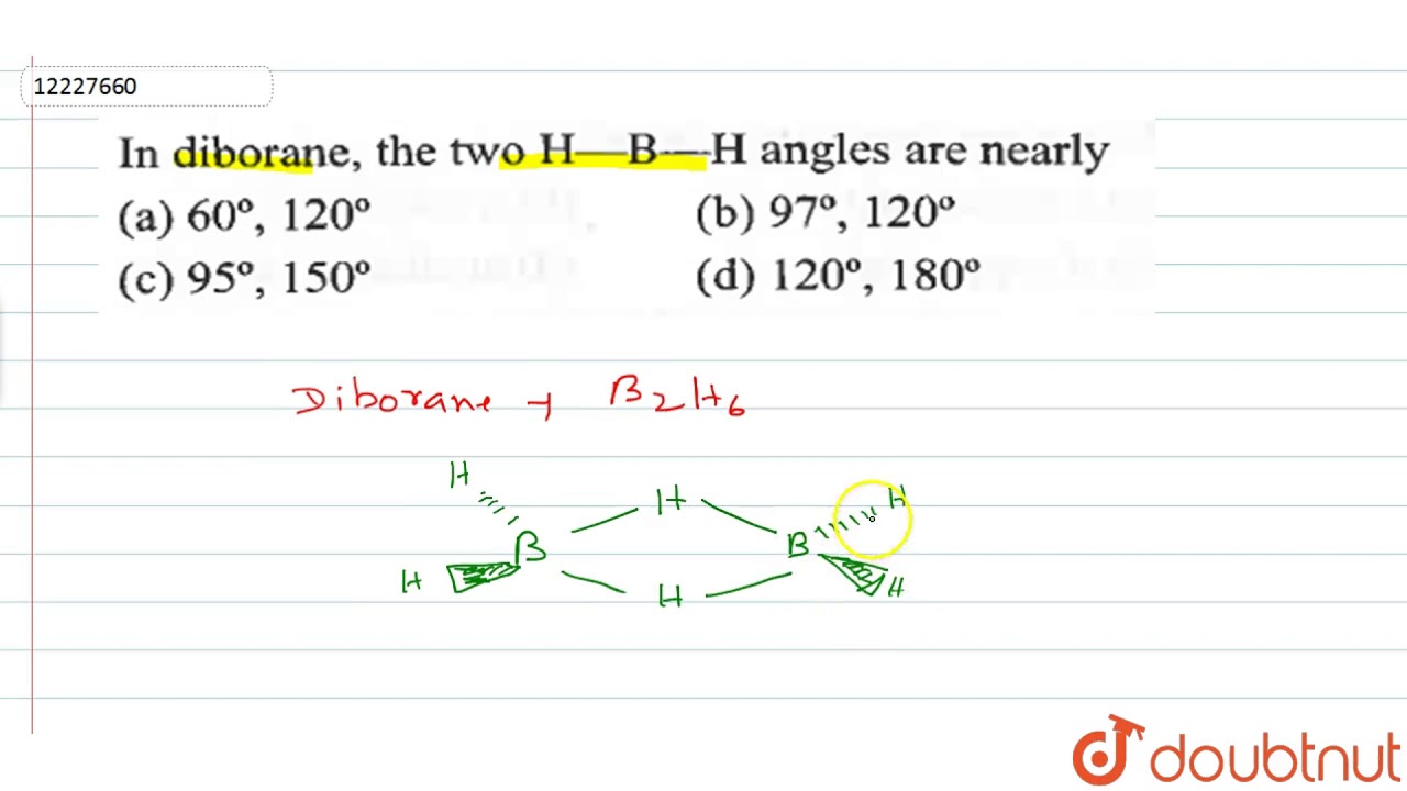 In diborane, the two `H-B-H` angles are nearly - YouTube