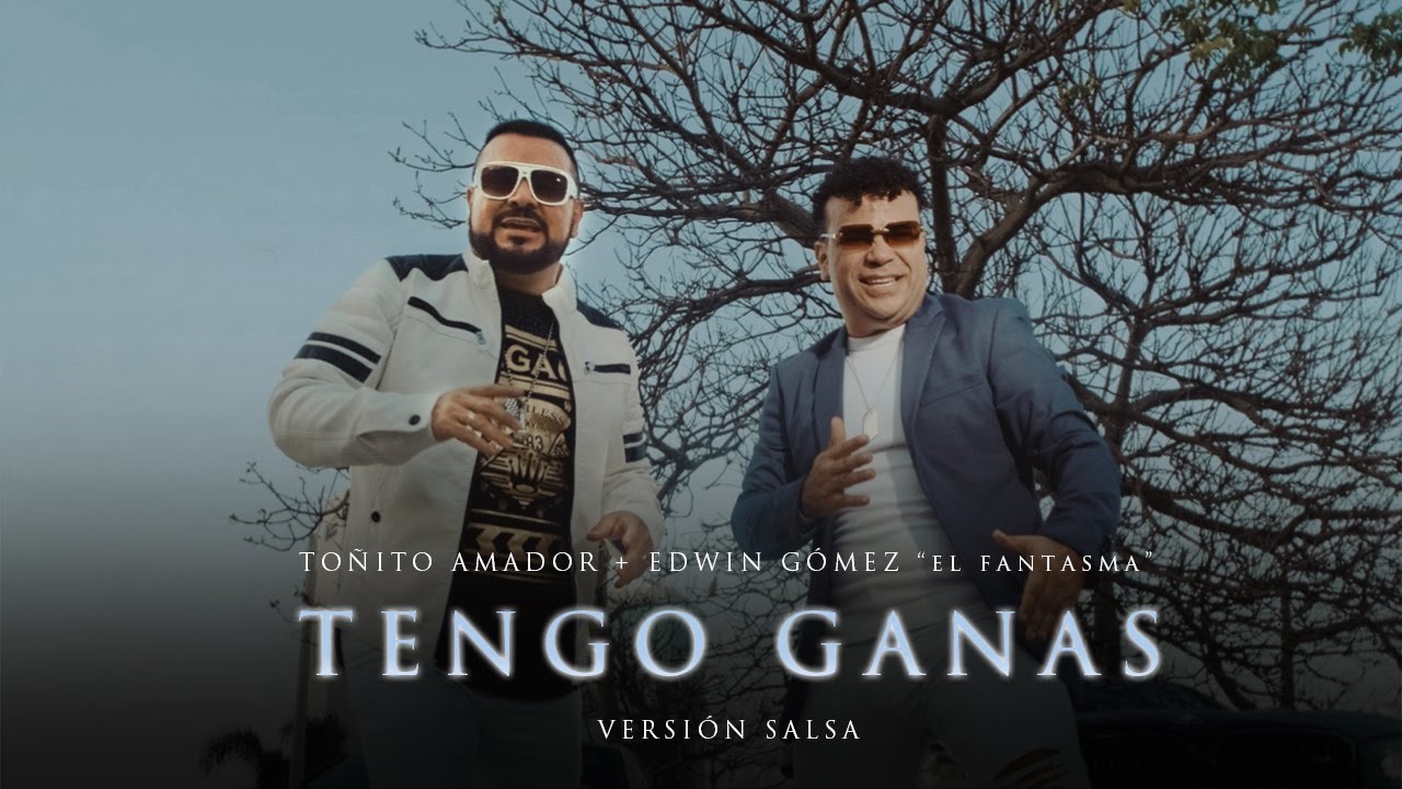Tengo Ganas - Toñito Amador, Edwin Gómez "El Fantasma" - YouTube Music
