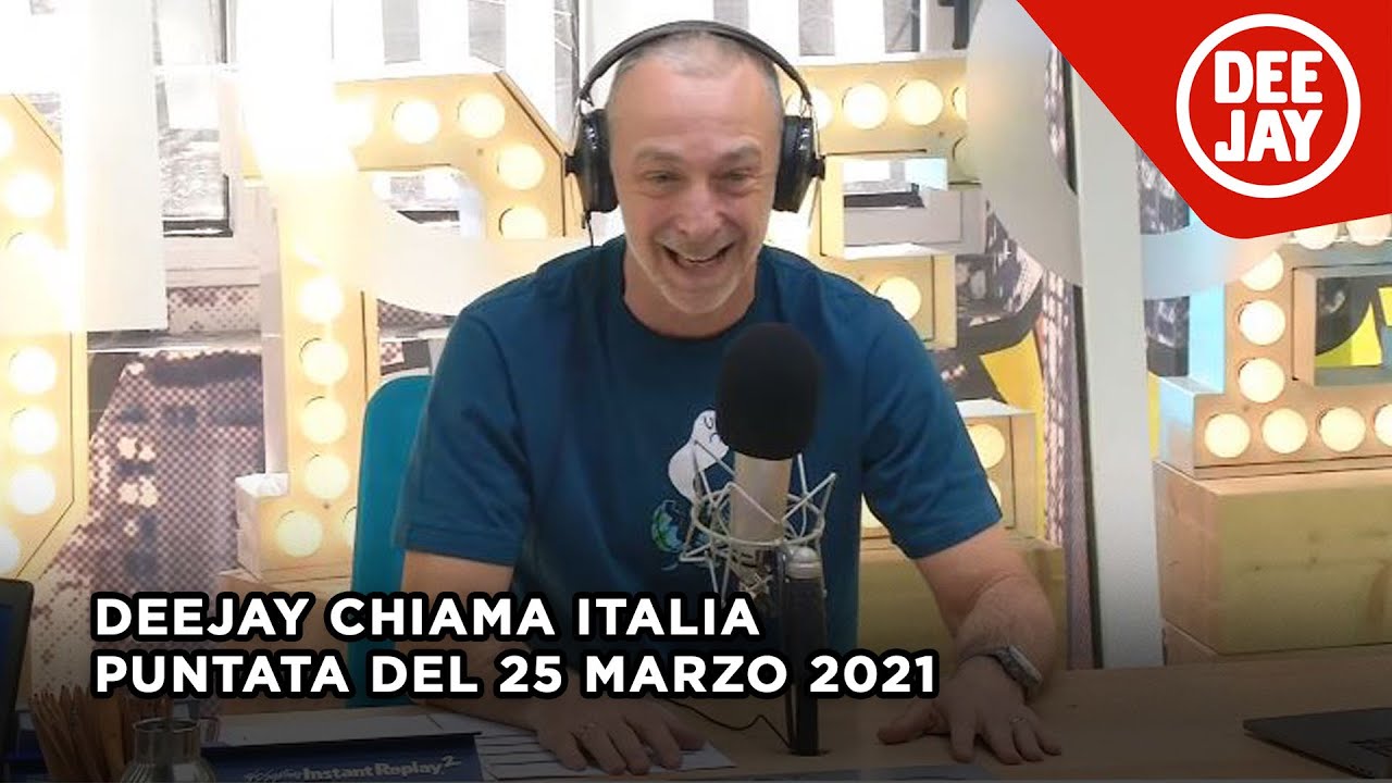 Deejay Chiama Italia - Puntata del 25 marzo 2021 - YouTube