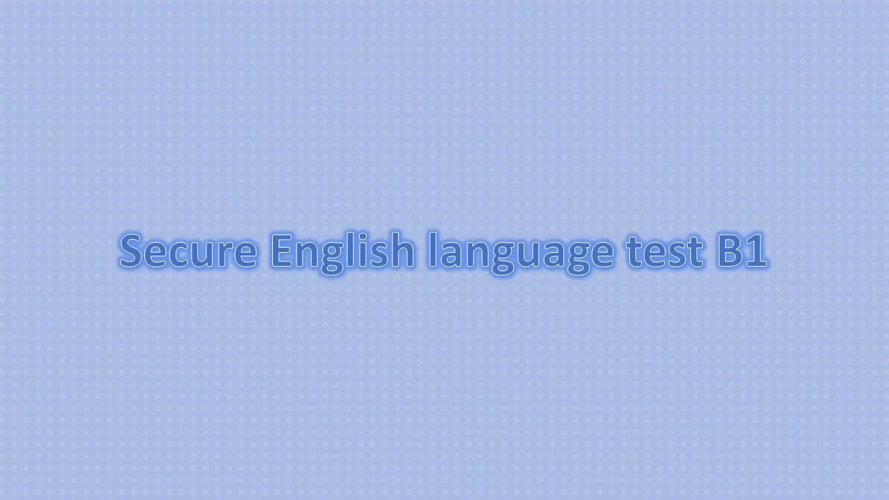 Secure English Language Test B1 SecureEnglishlanguagetestB1 YouTube secure-english-language-test-b1-secureenglishlanguagetestb1-youtube