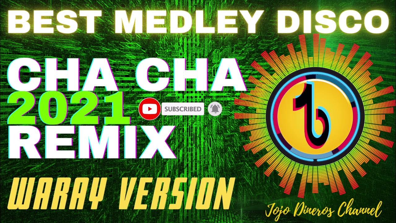 BEST MEDLEY DISCO CHA CHA 2021 CHACHA REMIX 2021 | WARAY WARAY VERSION - YouTube Music