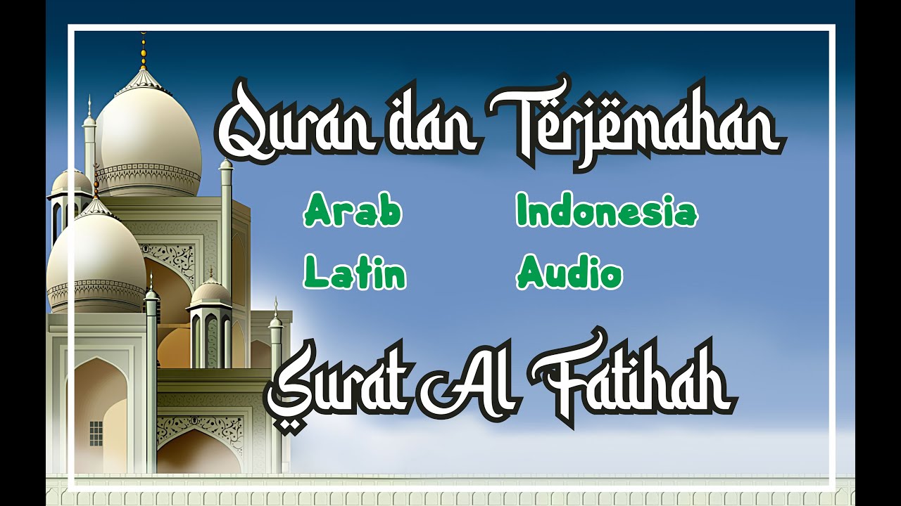 Surat Al-Fatihah Terjemahan Latin, Indonesia dan Audio - YouTube