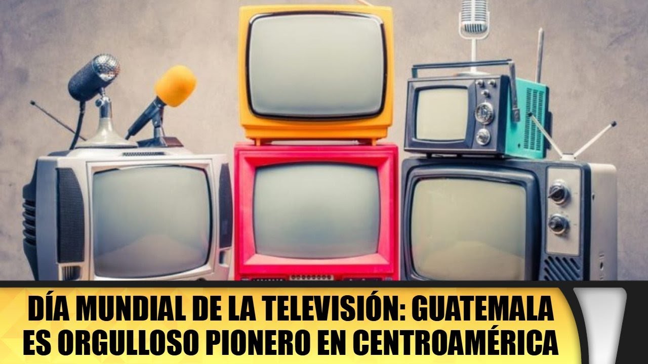 Día Mundial de la Televisión: Guatemala es orgulloso pionero en ...