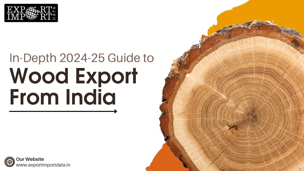 In-Depth 2024 Guide to Wood Export from India: Start-to-Finish - YouTube