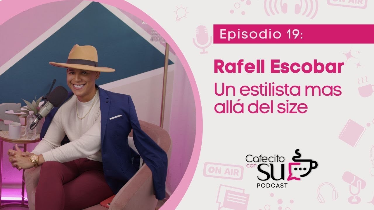 19- UN CAFECITO CON SU: RAFELL ESCOBAR UN ESTILISTA MAS ALLA DEL SIZE ...